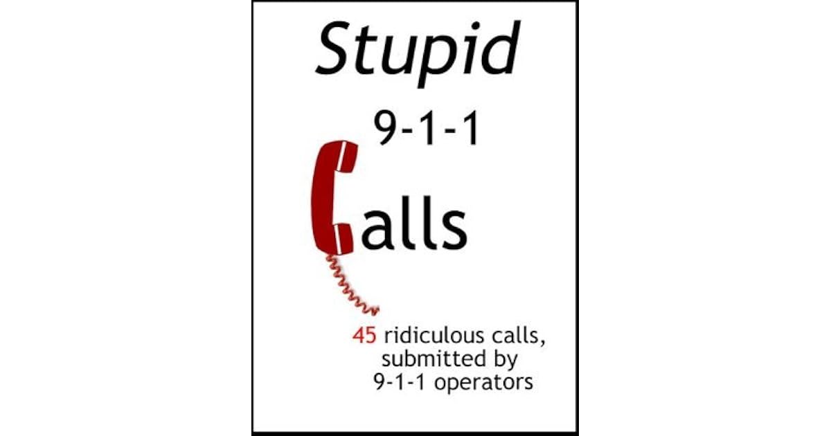 Stupid 911 Calls (Volume 1) by S. Schell