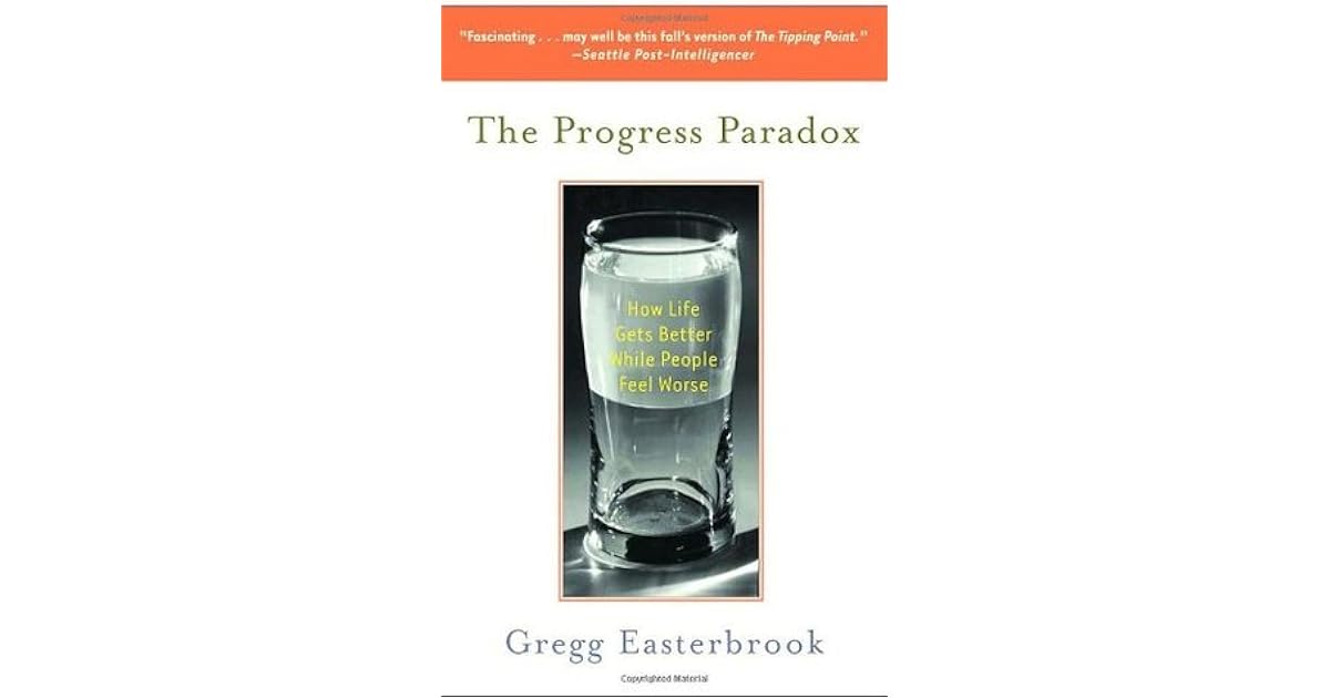 The Progress Paradox: How Life Gets Better While People Feel Worse by ...