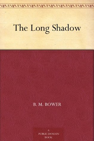 The Long Shadow by B.M. Bower