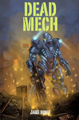 Dead Mech (Apex Trilogy, #1) by Jake Bible