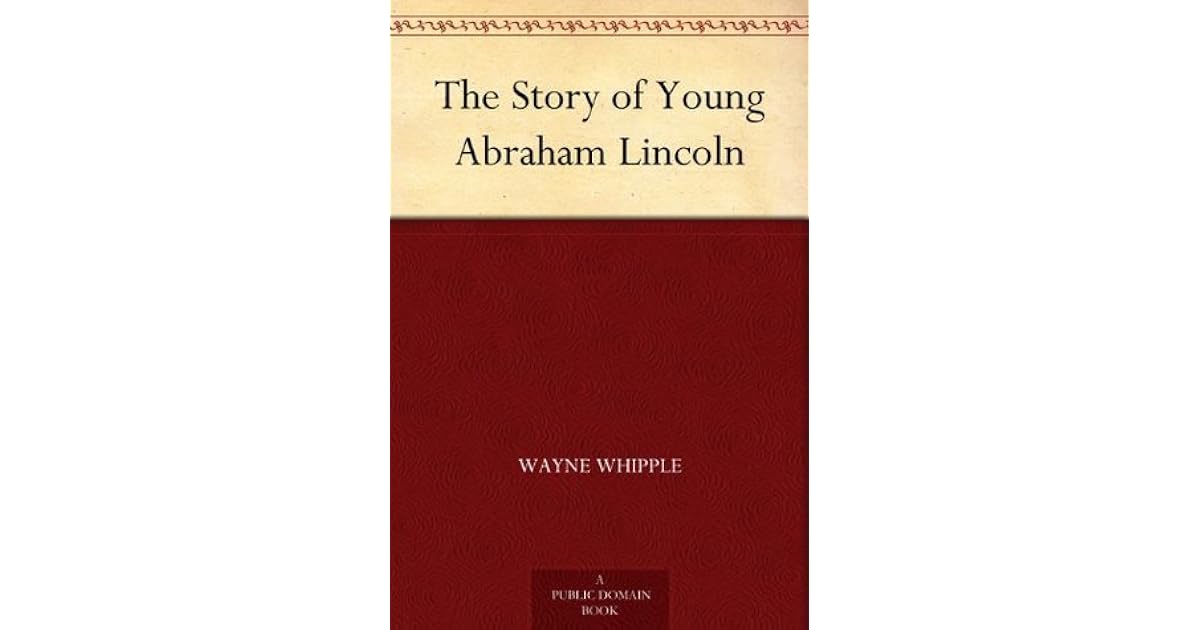 The Story of Young Abraham Lincoln by Wayne Whipple