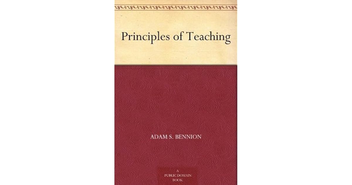 Principles of Teaching by Adam S. Bennion