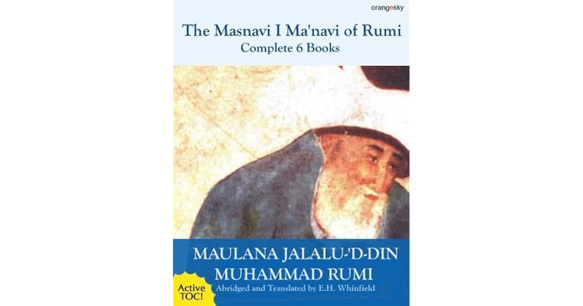 The Masnavi I Manavi of Rumi Complete 6 Books by Rumi