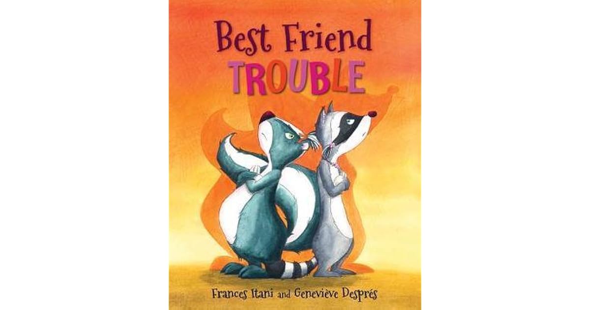 Best Friend Trouble by Frances Itani