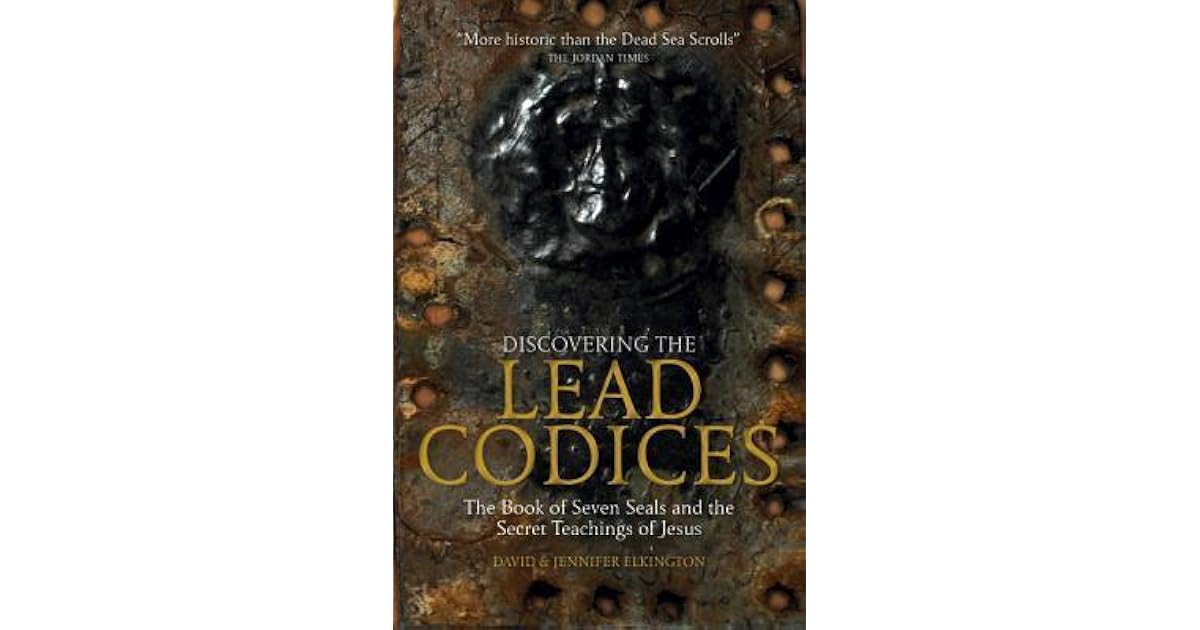 Discovering the Lead Codices: The Book of Seven Seals and the Secret ...