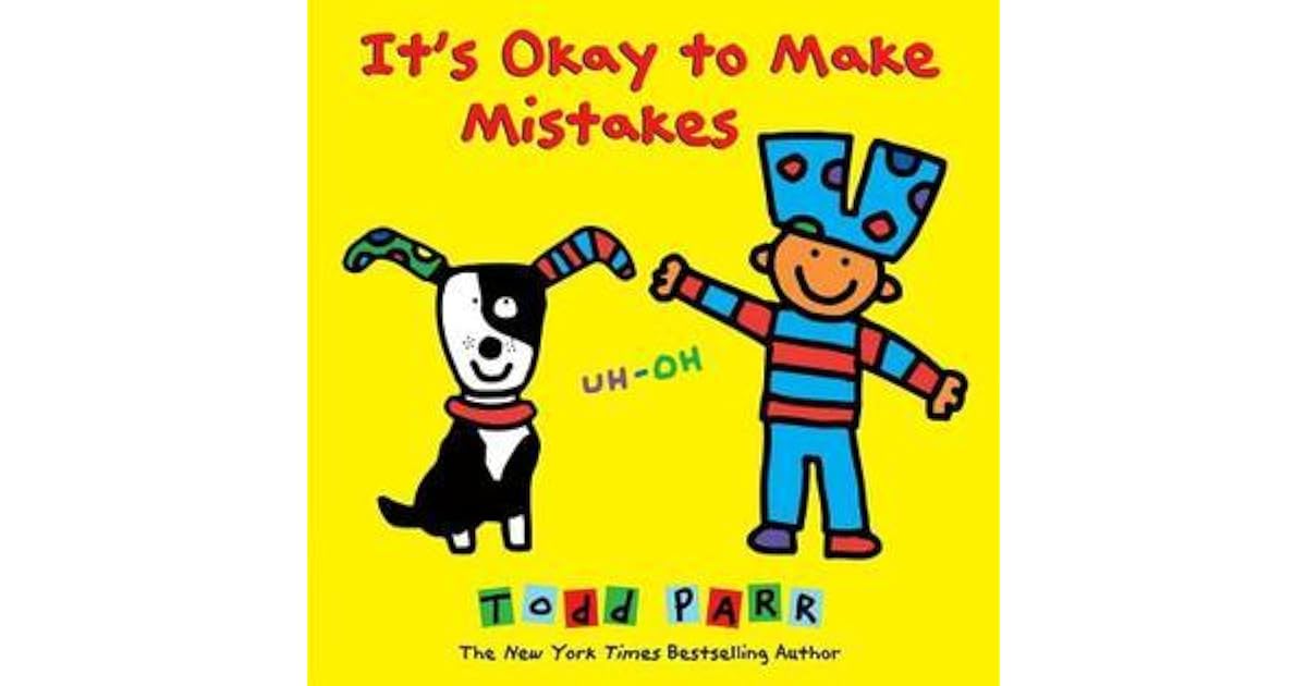 It's Okay to Make Mistakes by Todd Parr