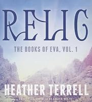 Relic (Books of Eva, #1) by Heather Terrell