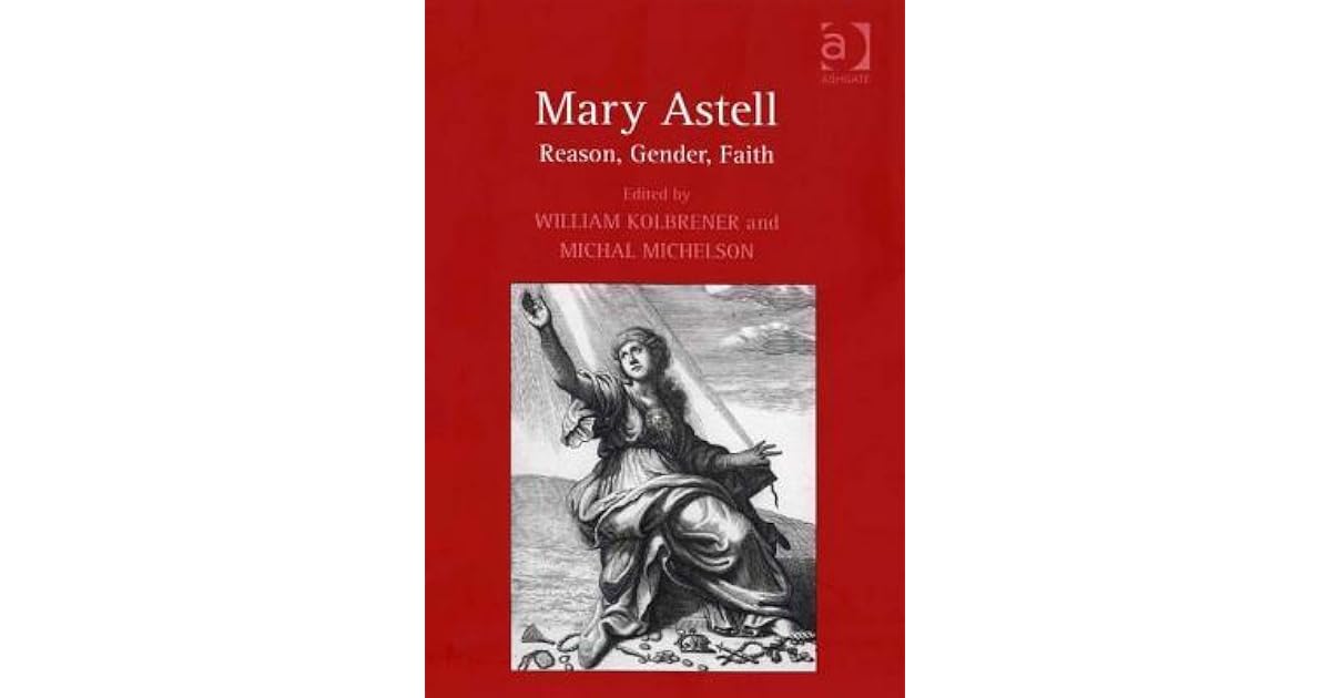 Mary Astell: Reason, Gender, Faith by William Kolbrener