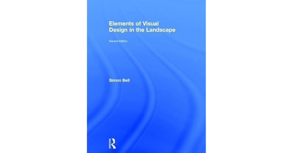 Elements of Visual Design in the Landscape by Simon Bell