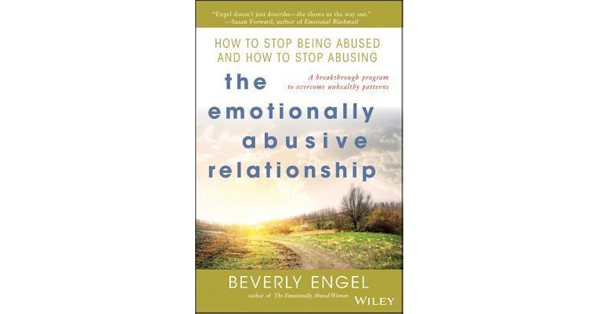 The Emotionally Abusive Relationship: How to Stop Being Abused and How ...