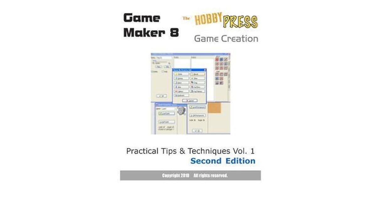 Game Maker 8 Game Creation: Practical Tips & Techniques Vol. 1 Second ...