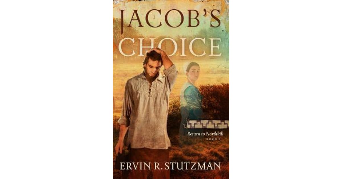 Jacob's Choice (Return to Northkill #1) by Ervin R. Stutzman
