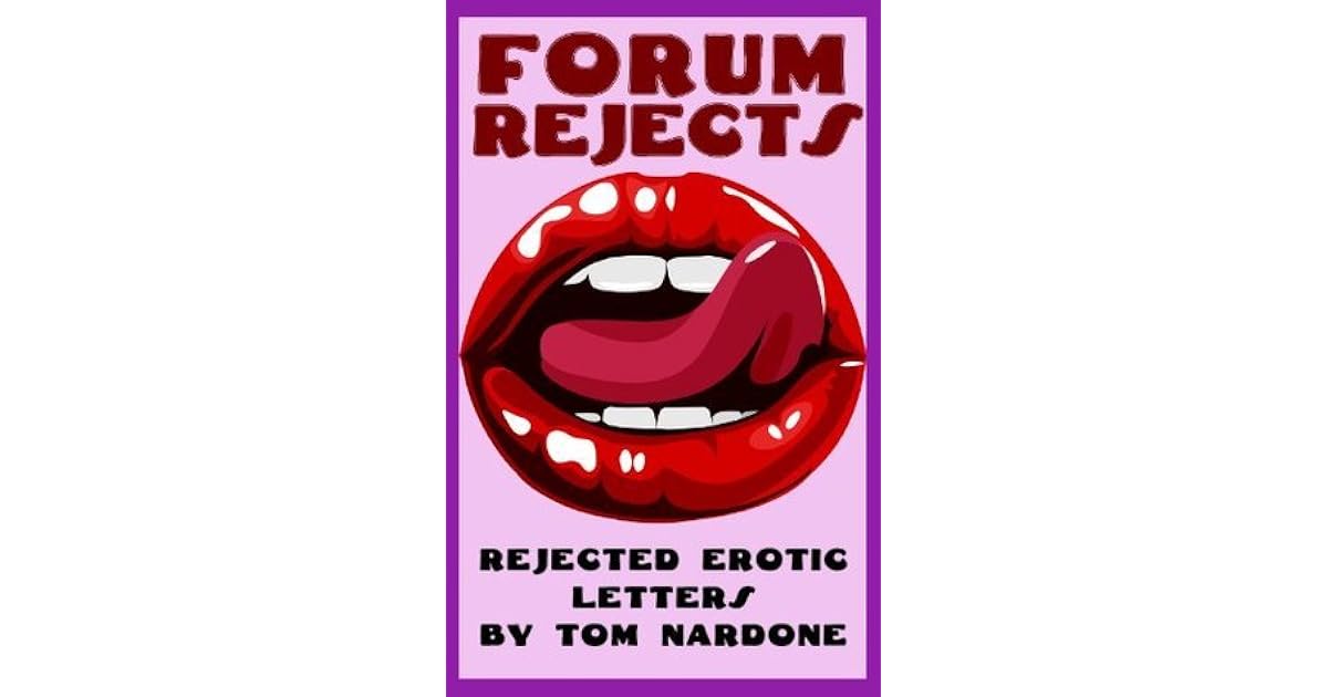 Forum Rejects - Rejected Penthouse Forum Letters by Tom Nardone