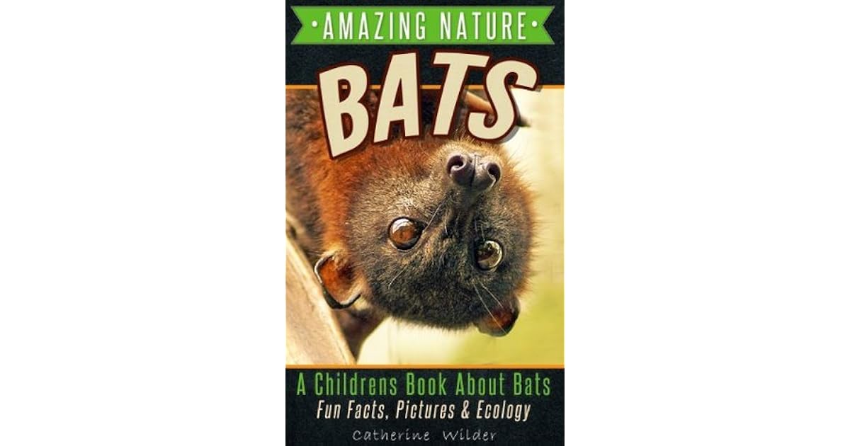 Bats: A Childrens Book About Bats ~ With Fun Facts, Pictures & Ecology ...