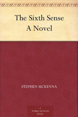The Sixth Sense: A Novel by Stephen McKenna