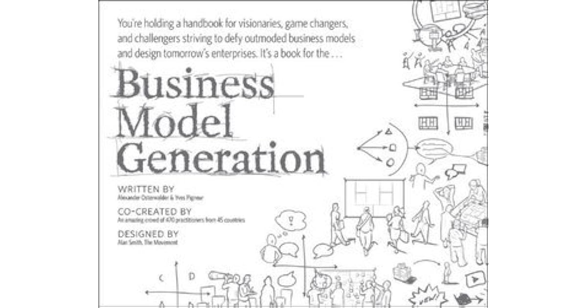 Business Model Generation: A Handbook for Visionaries, Game Changers ...