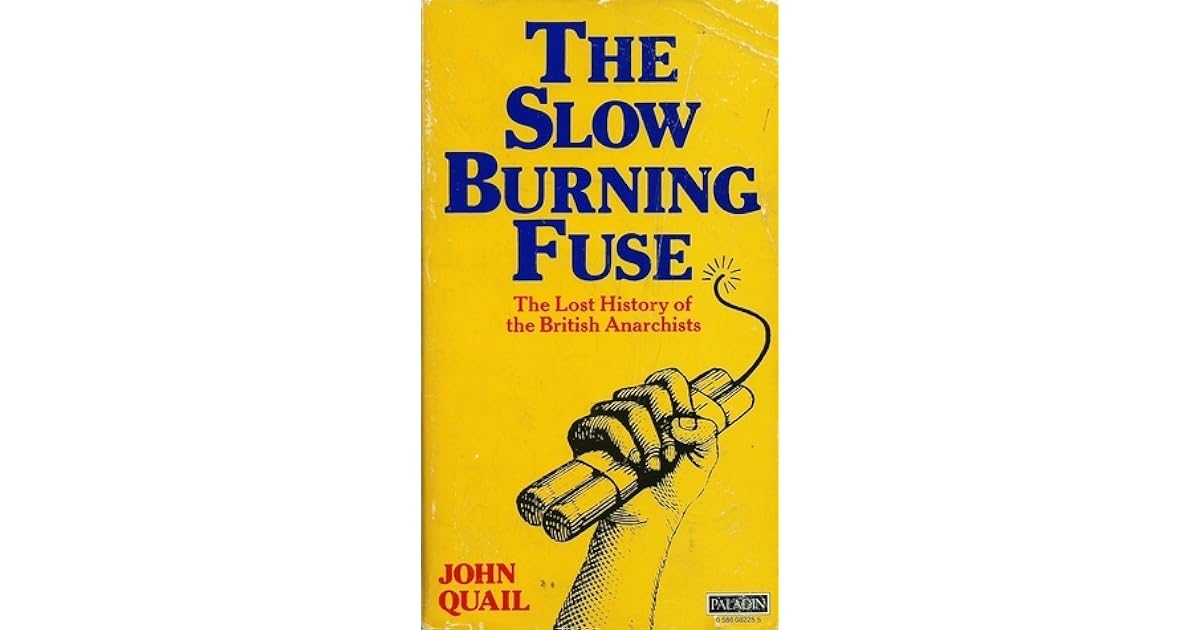 The Slow Burning Fuse: The Lost History of the British Anarchists by ...