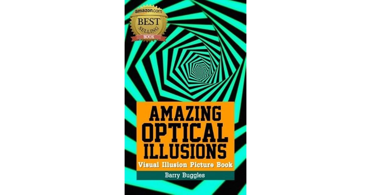 Amazing Optical Illusions: Visual Illusion Picture Book by Barry Buggles