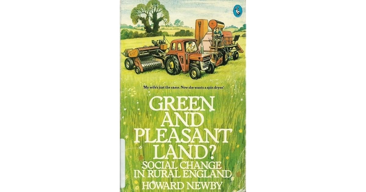 Green and Pleasant Land?: Social Change in Rural England by Howard Newby