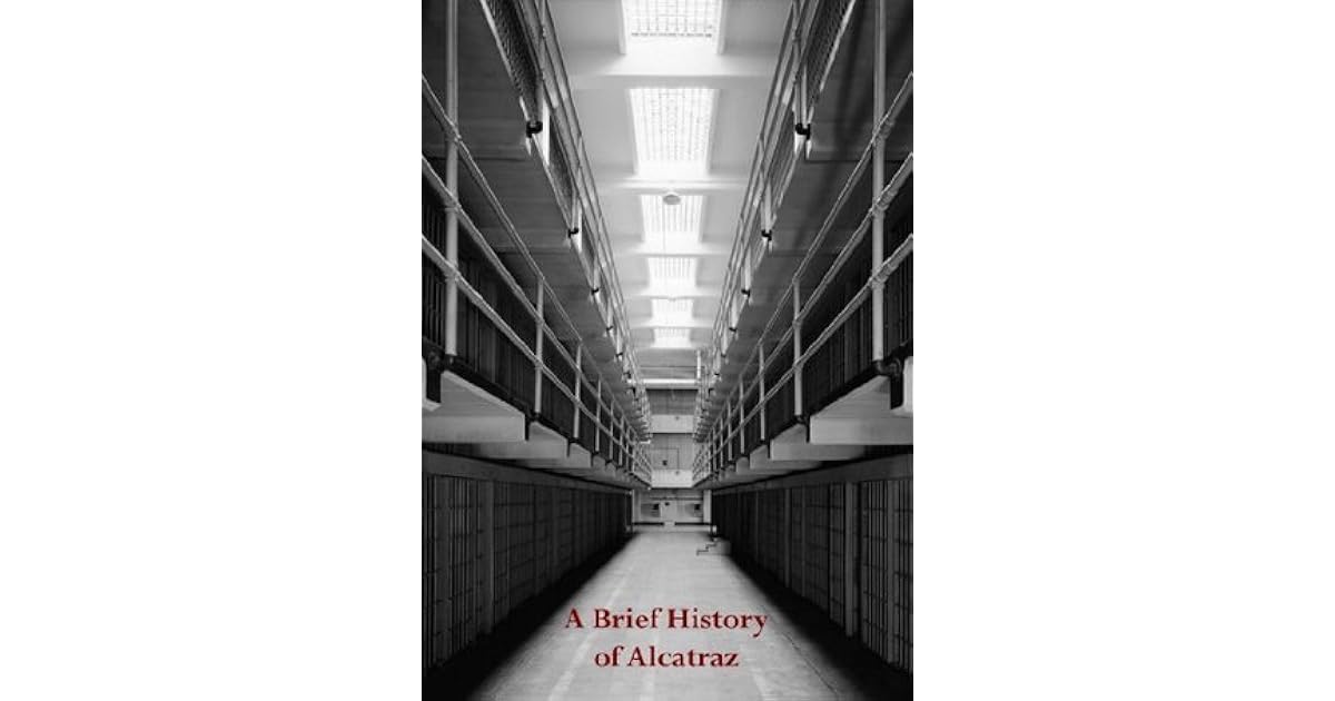 A Brief History of Alcatraz by U.S. Department of Justice
