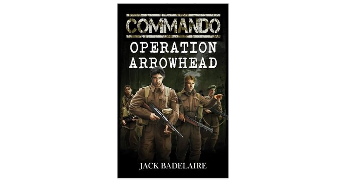 Operation Arrowhead (COMMANDO Book 1) by Jack Badelaire