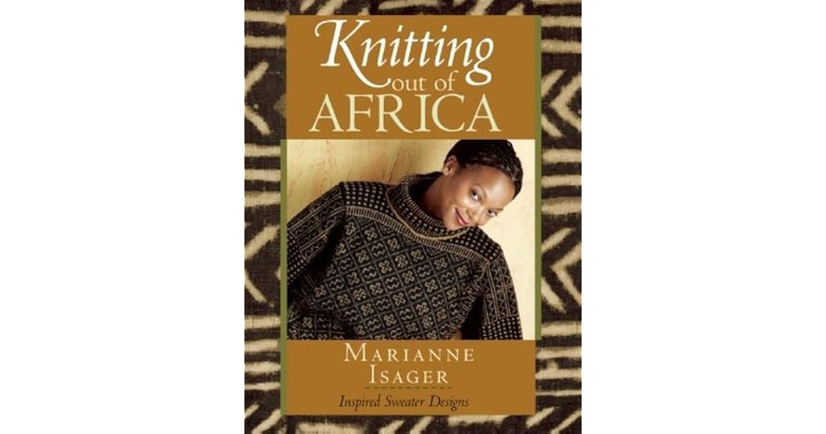 Knitting Out of Africa by Marianne Isager