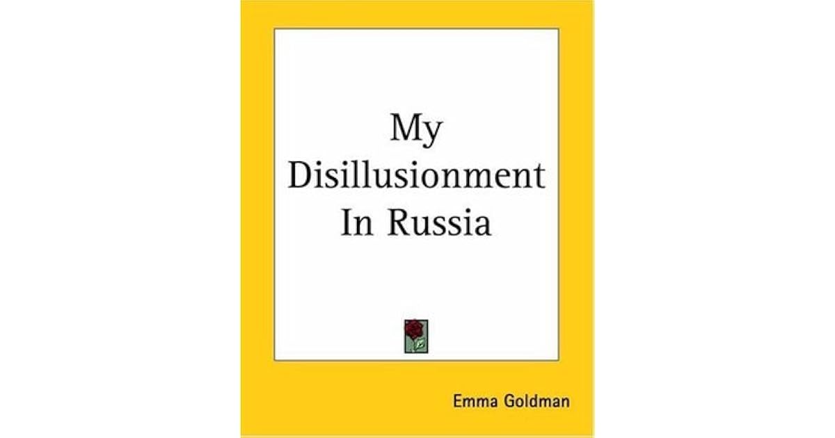 My Disillusionment in Russia by Emma Goldman