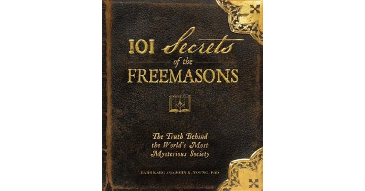 101 Secrets of the Freemasons: The Truth Behind the World's Most ...