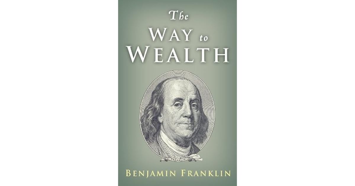 The Way to Wealth: Ben Franklin on Money and Success by Benjamin Franklin