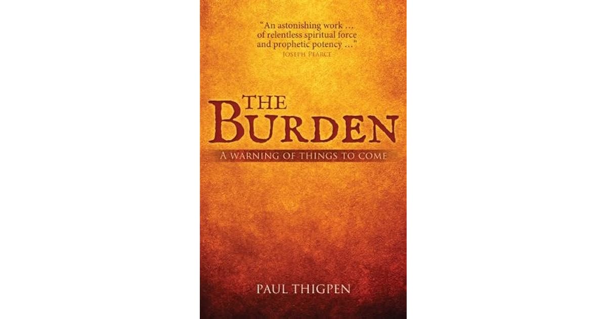 The Burden: A Warning of Things to Come by Paul Thigpen