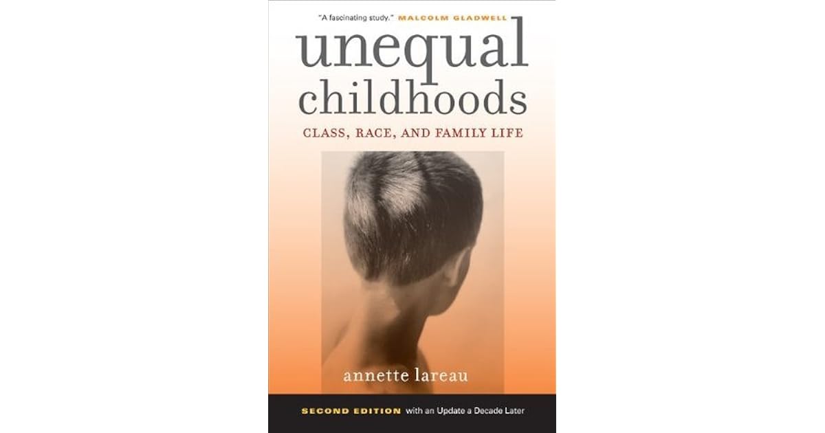 Unequal Childhoods: Class, Race, and Family Life by Annette Lareau