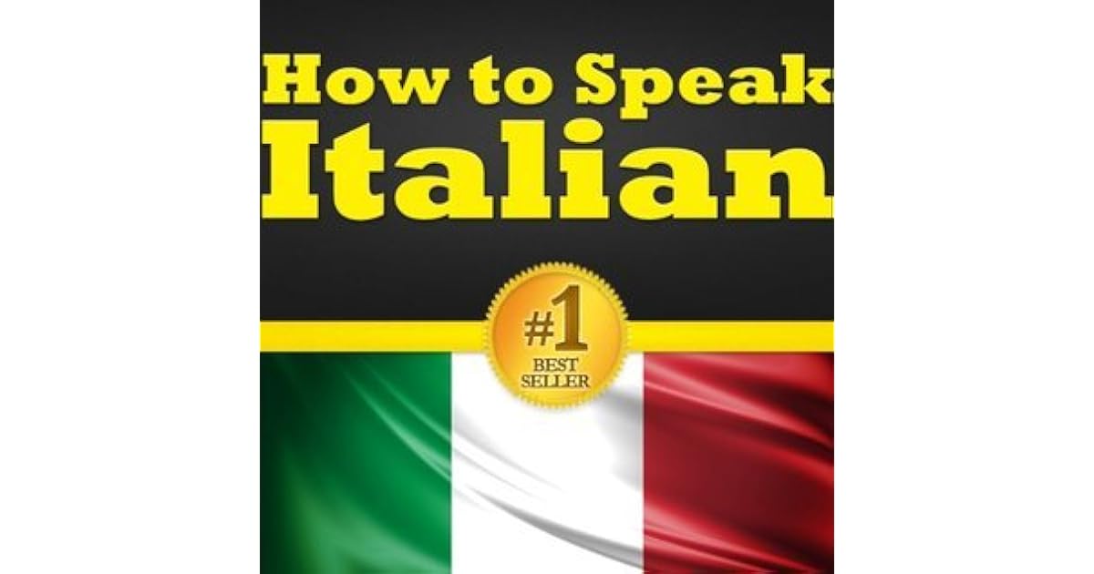 Italian For Beginners: Your Guide To Learning Italian! Learn To Speak ...