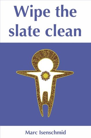 Wipe the slate clean by Marc Isenschmid