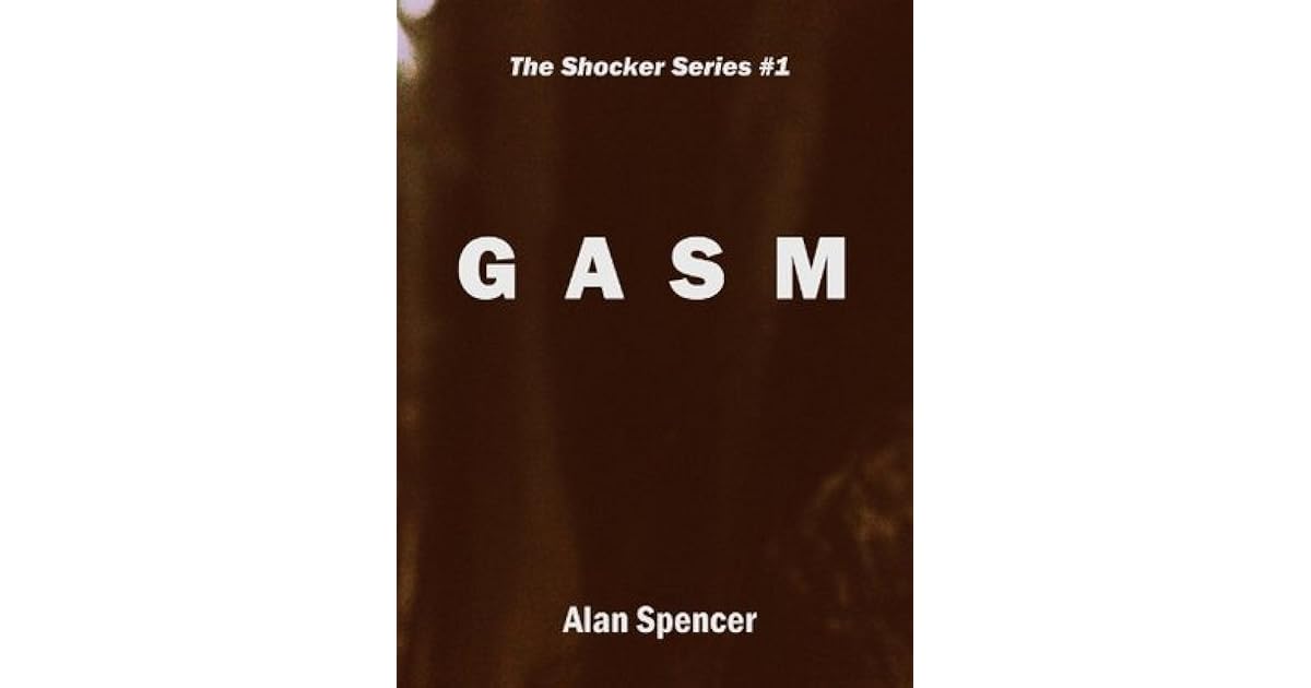 Gasm (The Shocker Series) by Alan Spencer