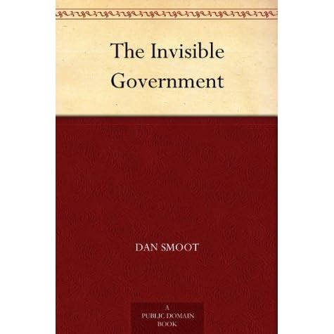 The Invisible Government by Dan Smoot — Reviews, Discussion, Bookclubs ...