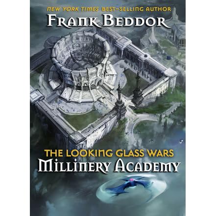 The Looking Glass Wars: Millinery Academy by Frank Beddor — Reviews ...