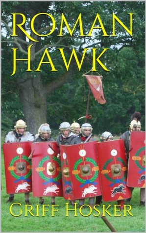 Roman Hawk (Sword of Cartimandua, #10) by Griff Hosker