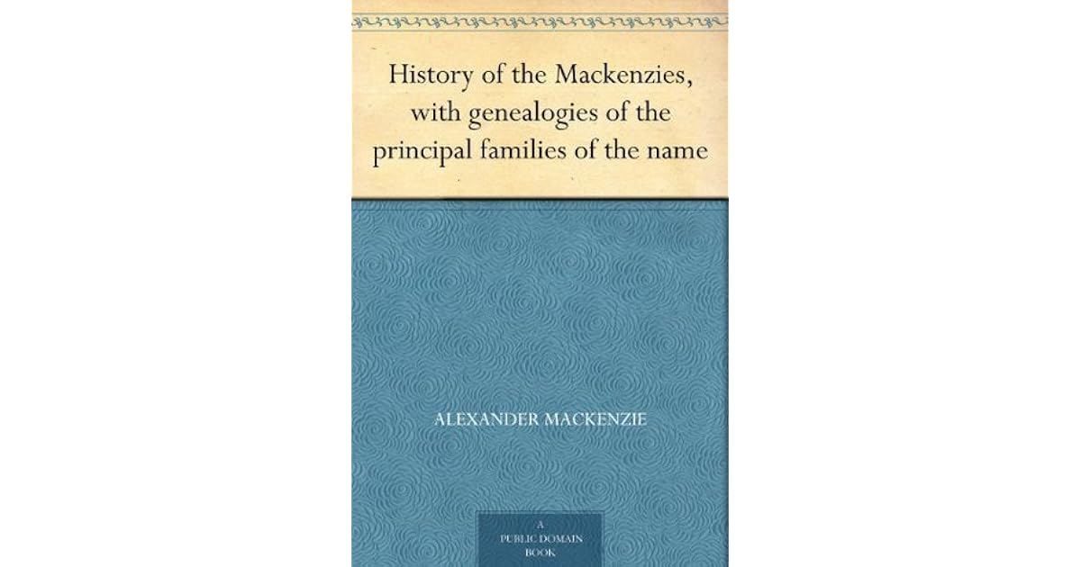 History of the Mackenzies, with genealogies of the principal families ...