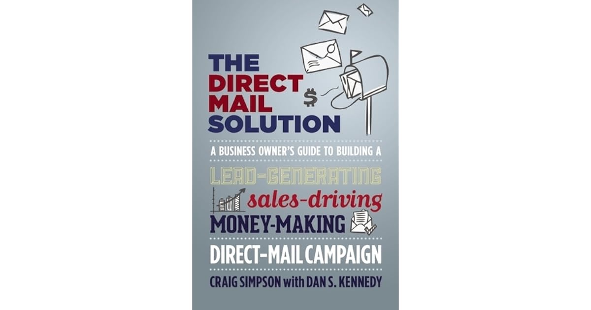 The Direct Mail Solution: A Business Owner's Guide to Building a Lead ...