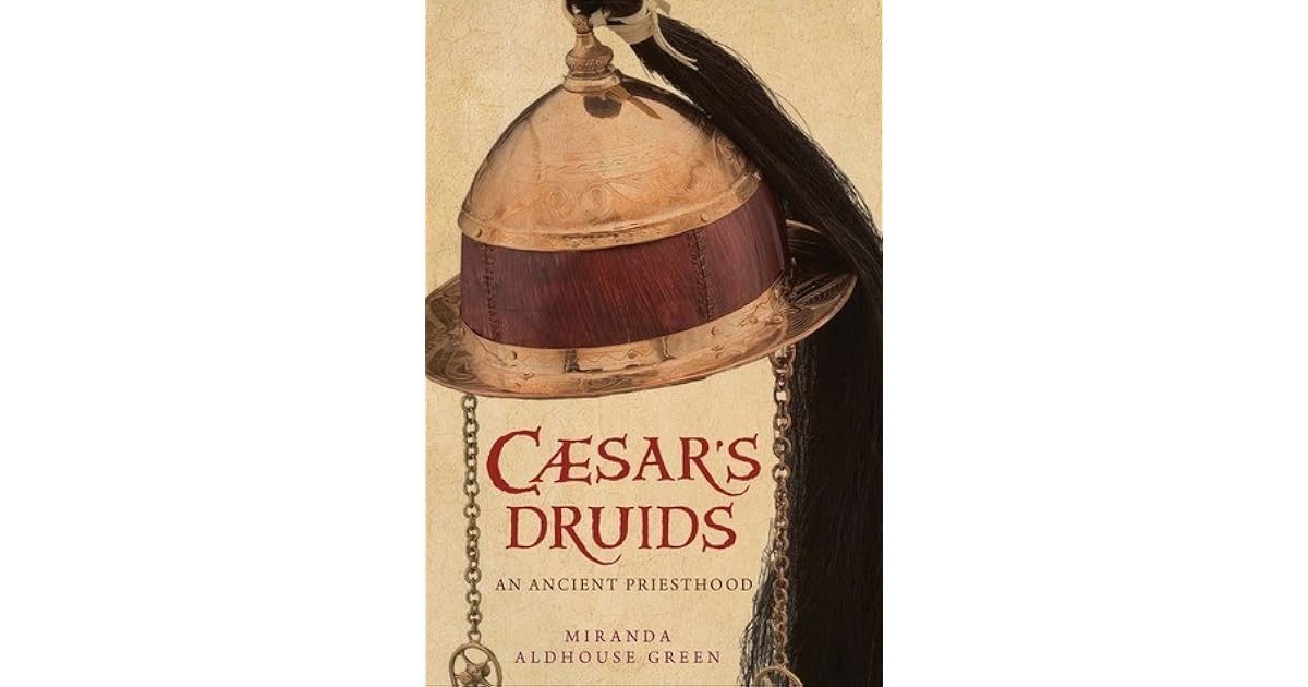 Caesar's Druids: An Ancient Priesthood by Miranda Aldhouse-Green
