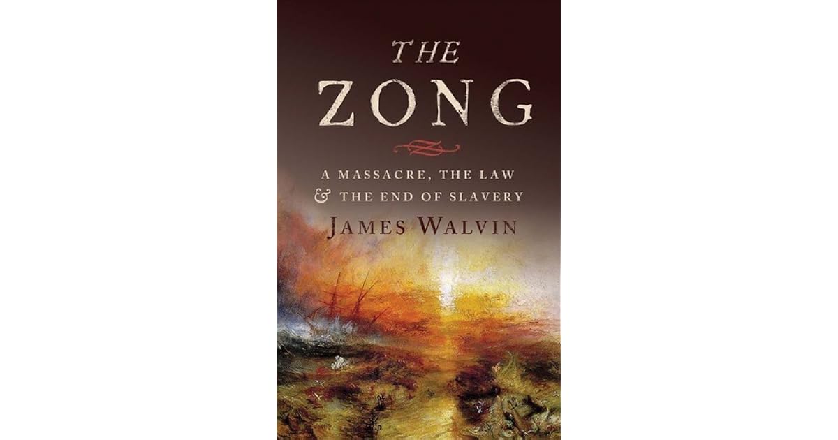 The Zong: A Massacre, the Law and the End of Slavery by James Walvin