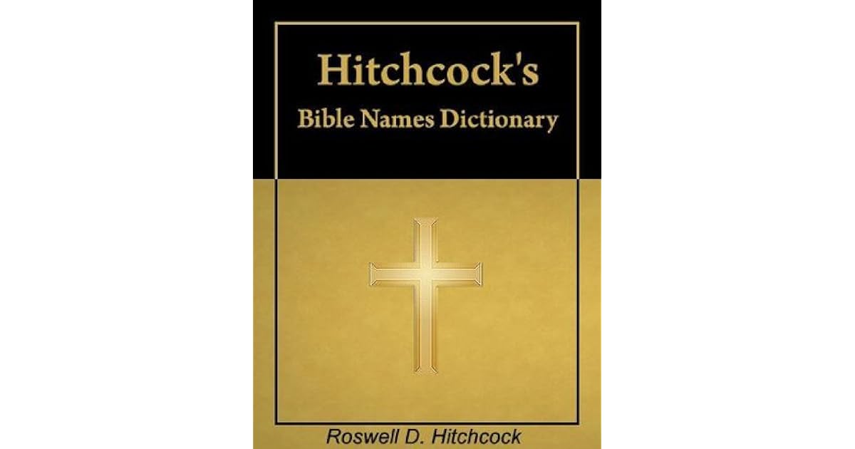 Hitchcock's Bible Names Dictionary by Roswell D. Hitchcock