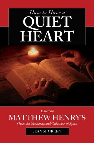 How to Have a Quiet Heart by Jean M. Green