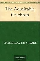 The Admirable Crichton by J.M. Barrie