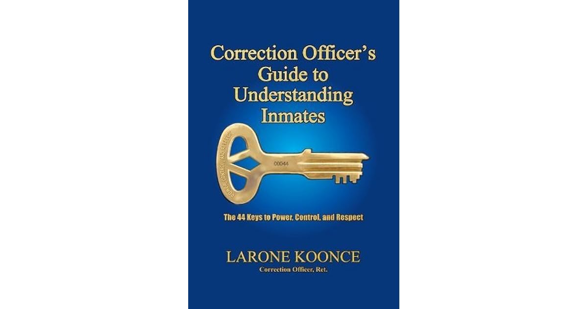 Correction Officer's Guide to Understanding Inmates: The 44 Keys to ...