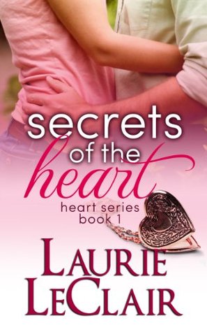 Secrets of the Heart (Heart Romance, #1) by Laurie LeClair