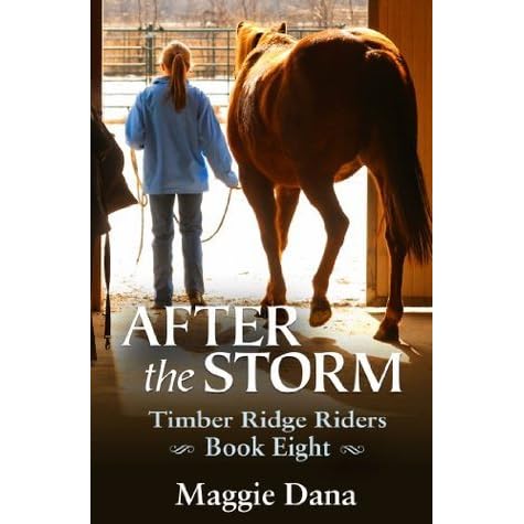 After the Storm (Timber Ridge Riders, #8) by Maggie Dana — Reviews ...