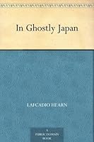 In Ghostly Japan: Spooky Stories with the Folklore, Superstitions and ...