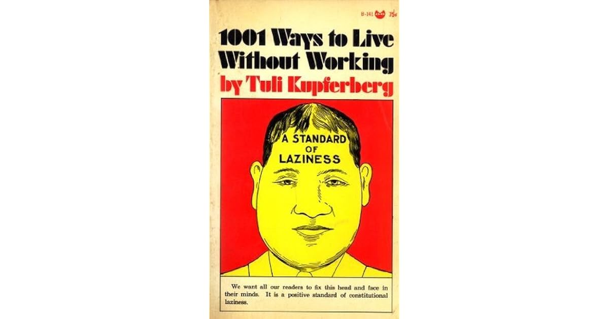 1001 Ways to Live Without Working by Tuli Kupferberg