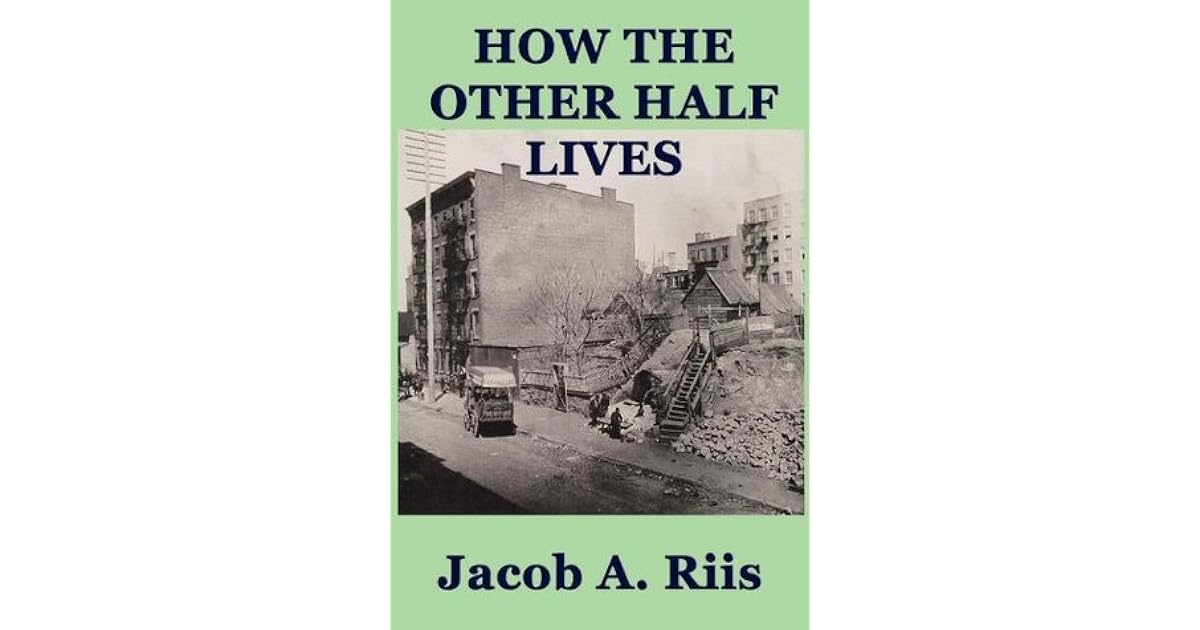 How the Other Half Lives by Jacob A. Riis